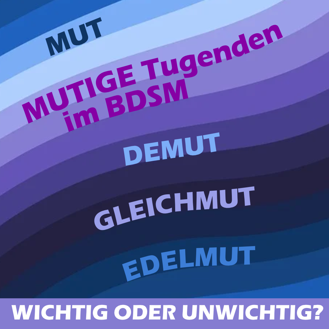 Mutige Tugenden - Demut - Edelmut - Gleichmut - BDSM - Kink